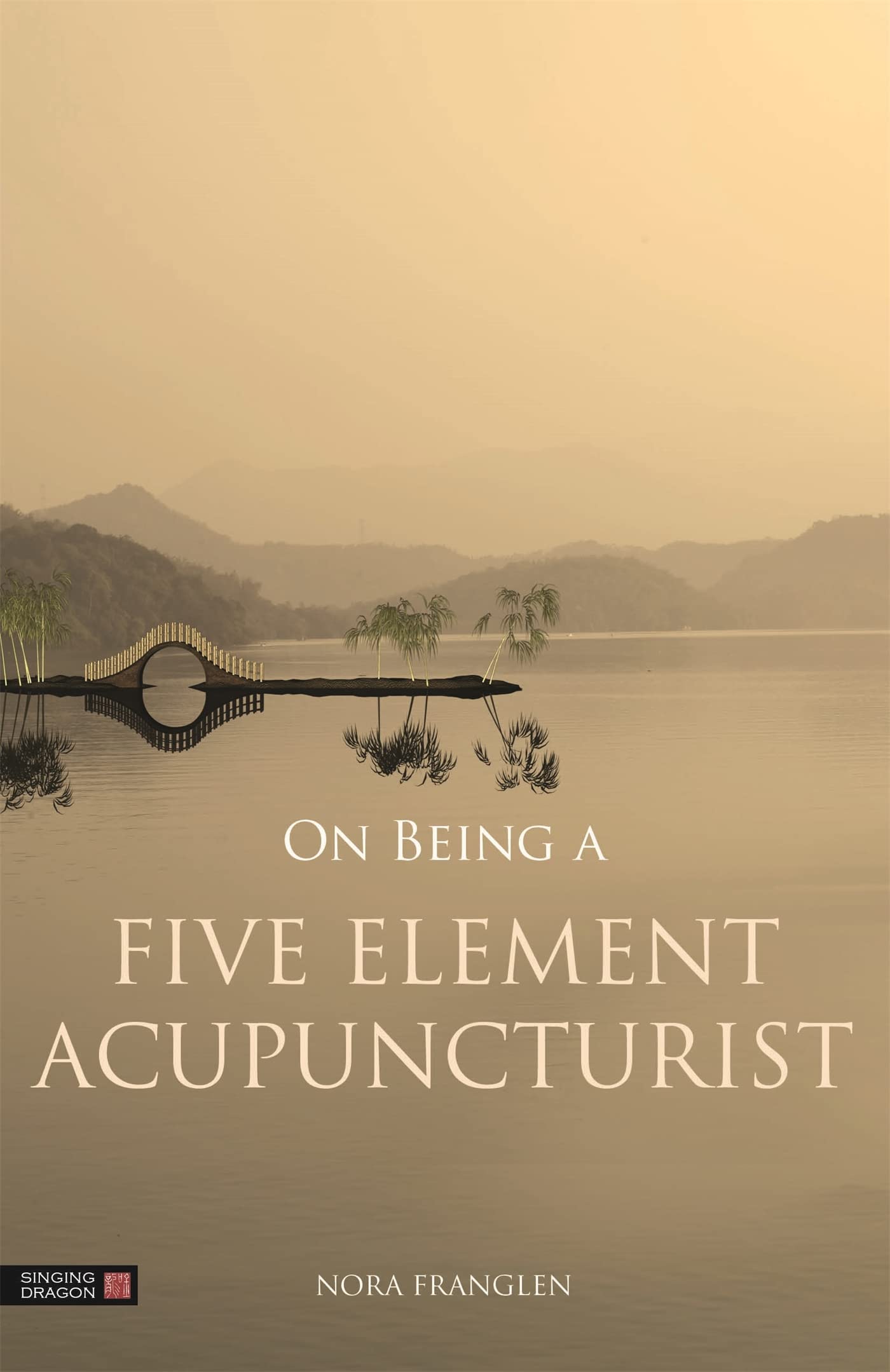 On Being a Five Element Acupuncturist (Five Element Acupuncture ...