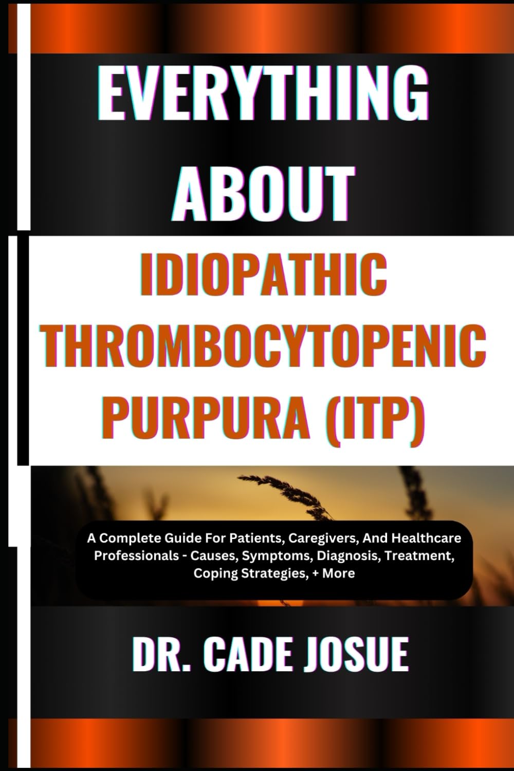 EVERYTHING ABOUT IDIOPATHIC THROMBOCYTOPENIC PURPURA (ITP): A Complete ...