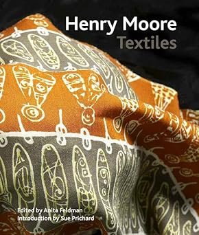 Henry Moore Textiles (Published in Association With the Henry Moore ...