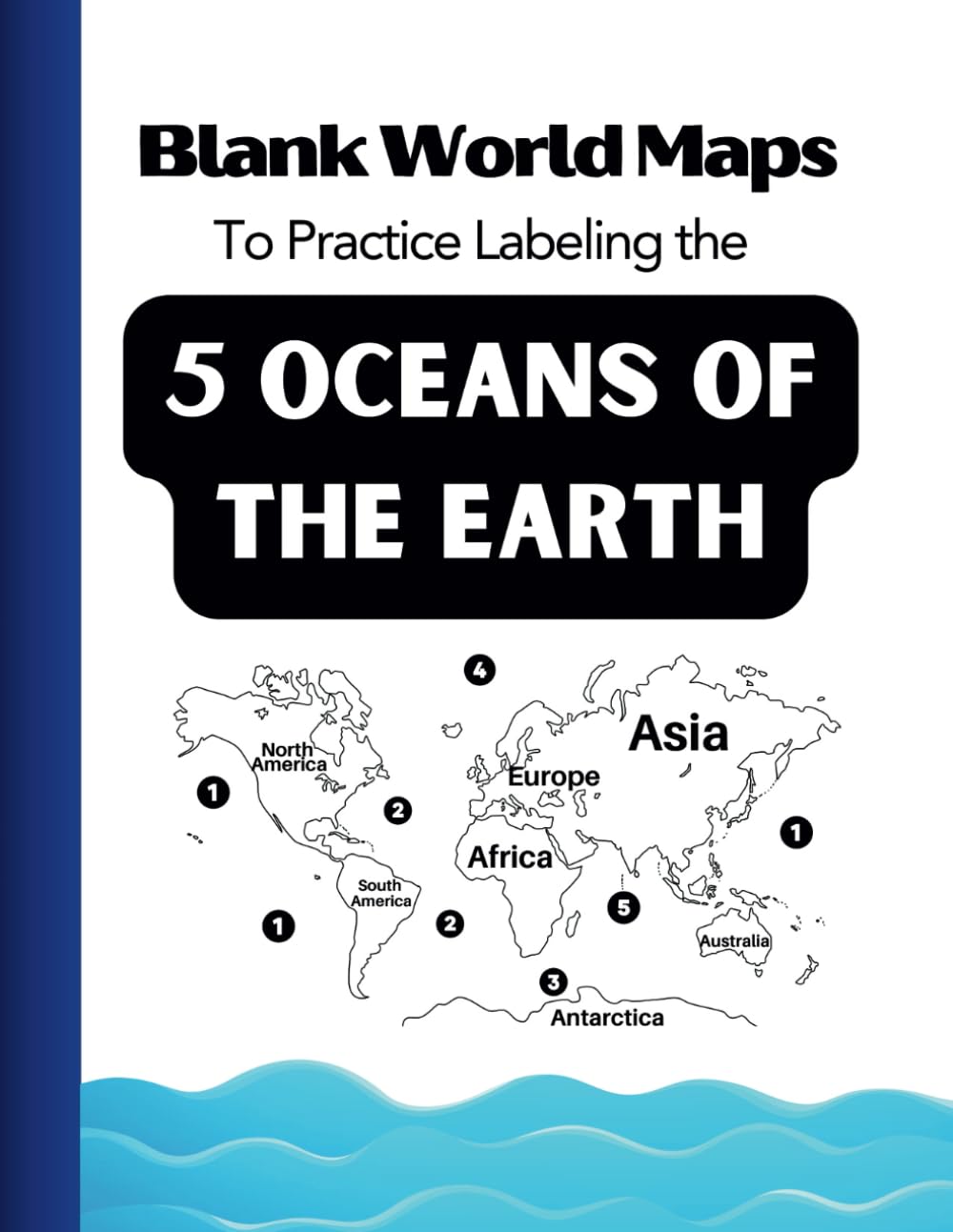 Blank World Maps: To Practice Labeling the 5 Oceans of the Earth ...