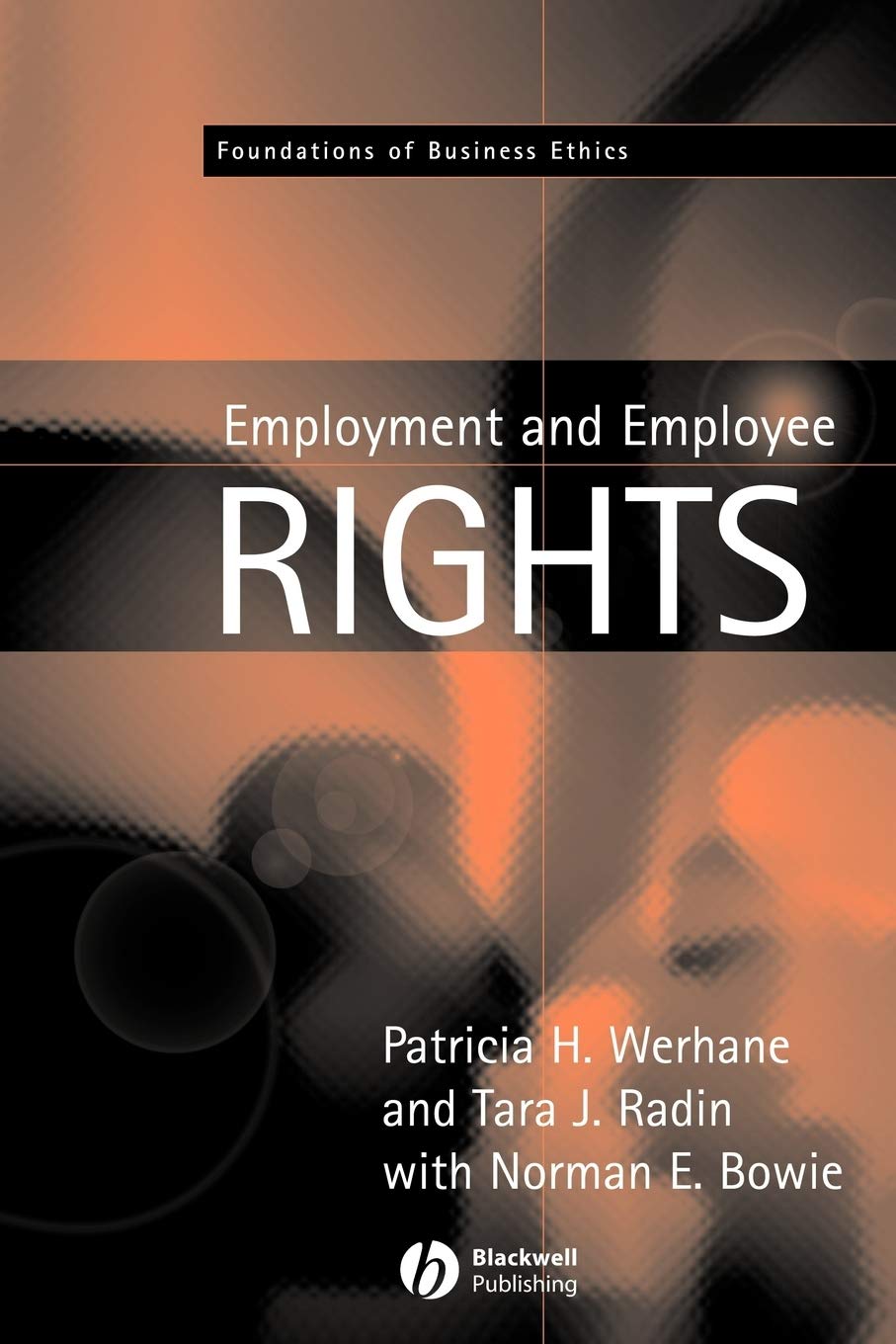 Employment and Employee Rights: Werhane, Patricia, Radin, Tara J ...
