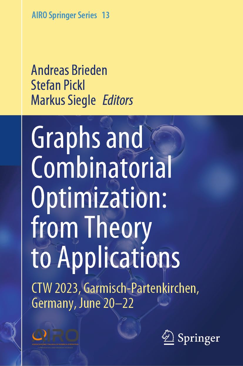 Graphs and Combinatorial Optimization: from Theory to Applications: CTW 2023, Garmisch ...