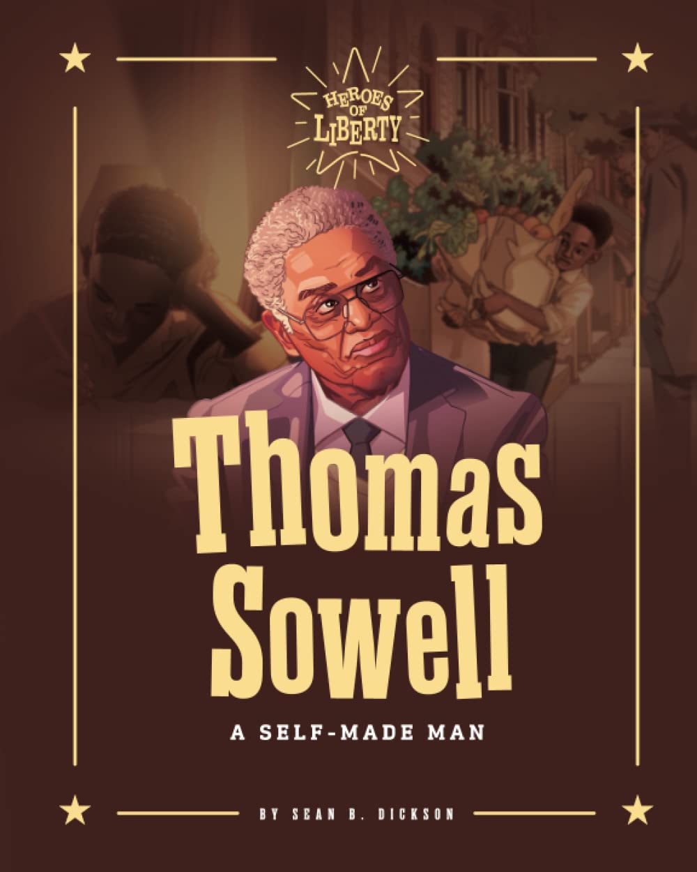 Thomas Sowell: A Self-Made Man (Heroes of Liberty): Liberty, Heroes of ...