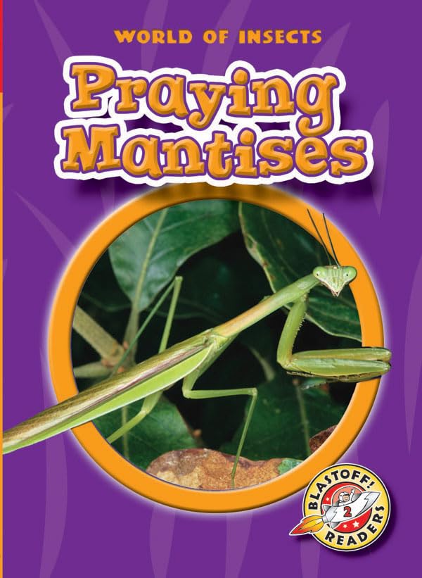 Praying Mantises (World of Insects: Blastoff Readers, Level 2): Colleen ...