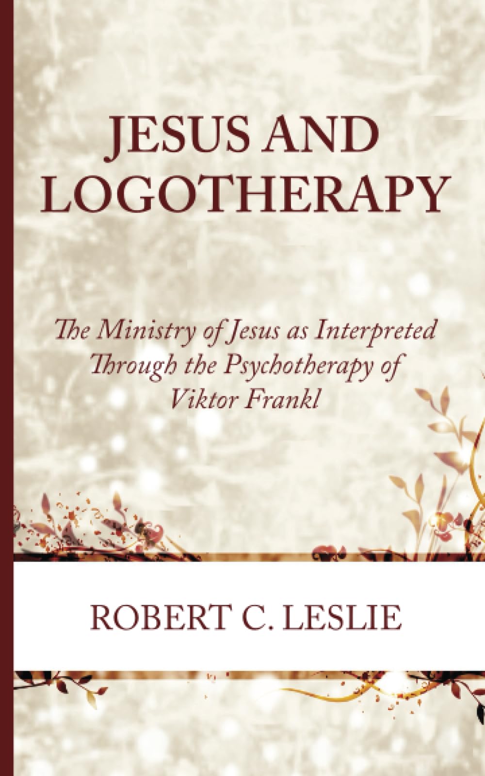 Buy Jesus and Logotherapy: The Ministry of Jesus as Interpreted Through ...