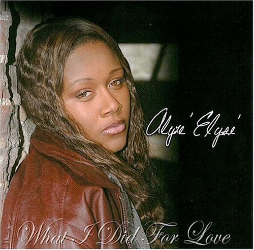 Alyze Elyse, Alyze' Elyse' - What I Did For Love - Amazon.com Music