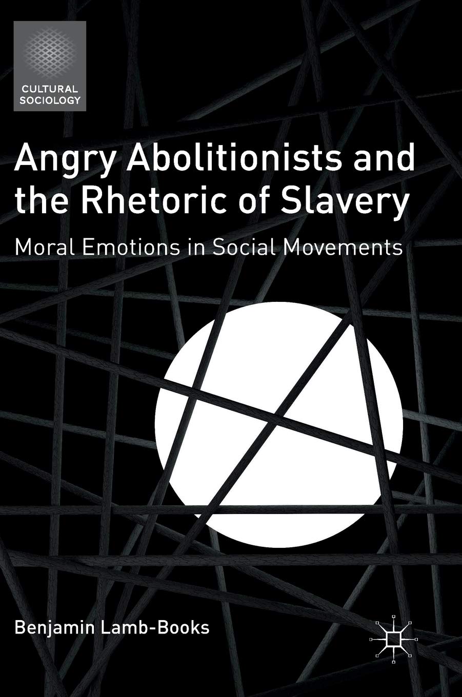 Angry Abolitionists and the Rhetoric of Slavery: Moral Emotions in ...