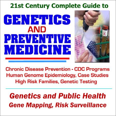 21st Century Complete Guide to Genetics and Preventive Medicine: CDC ...
