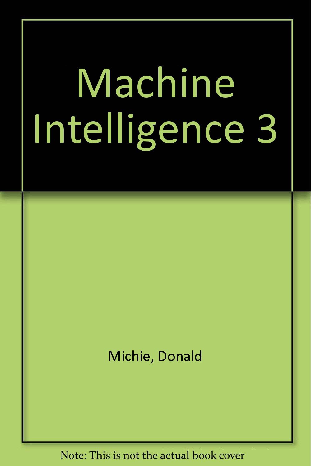 Machine Intelligence: Donald Michie: Amazon.com: Books