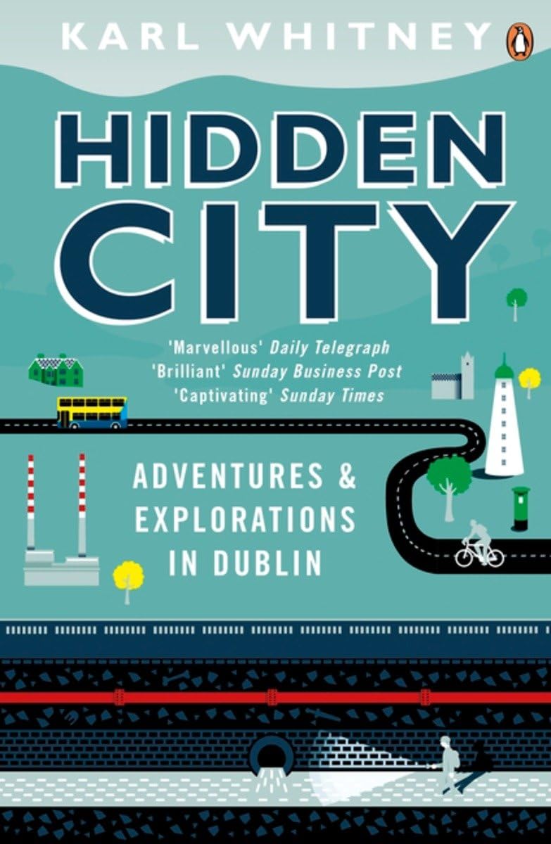 Hidden City: Adventures and Explorations in Dublin: Amazon.co.uk ...