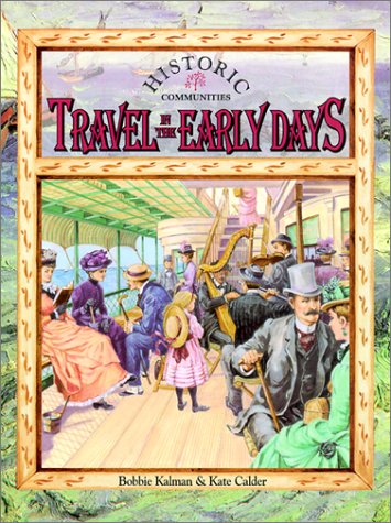 Travel in the Early Days (Historic Communities): Kalman, Bobbie, Calder ...
