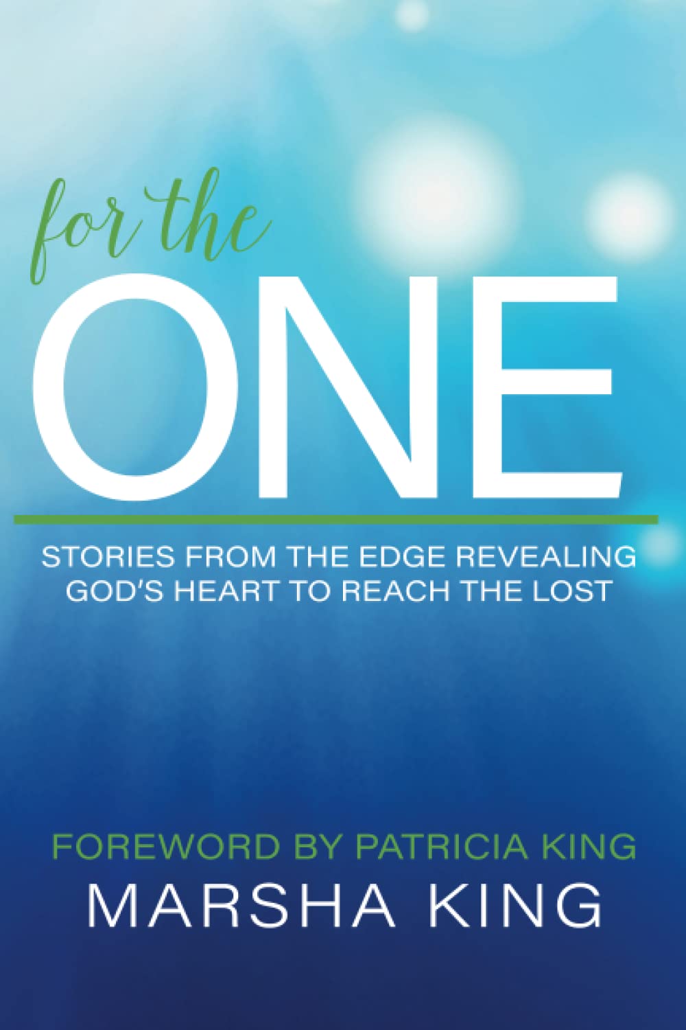 For the One: Stories from the Edge Revealing God's Heart to Reach the ...