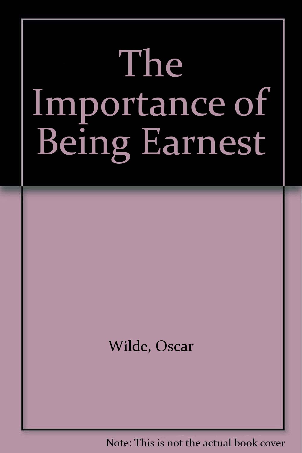 The Importance of Being Earnest: Wilde, Oscar: 9780886460006: Amazon ...