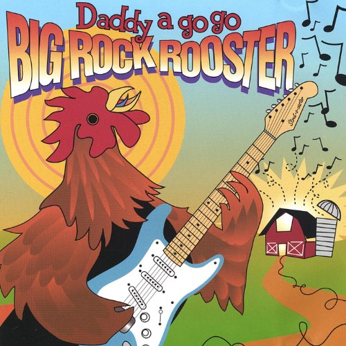 Amazon.com: Big Rock Rooster : Daddy a Go Go: Digital Music