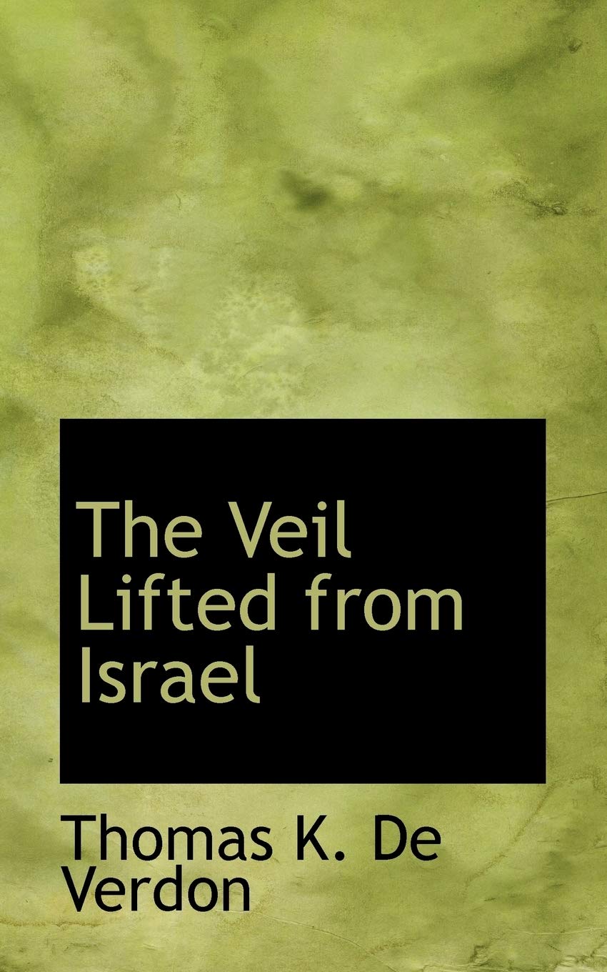 The Veil Lifted from Israel: De Verdon, Thomas K.: 9781103786848 ...