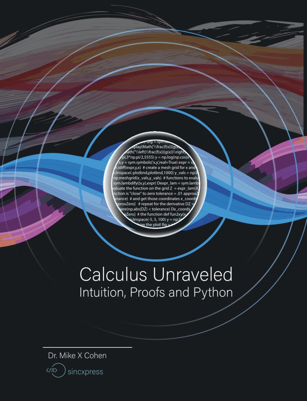 Amazon.com: Calculus Unraveled: Intuition, Proofs, and Python ...