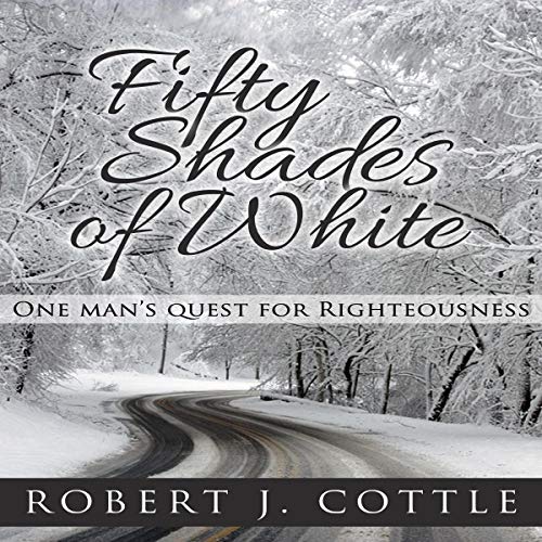 Amazon.com: Fifty Shades of White: One Man’s Quest for Righteousness ...