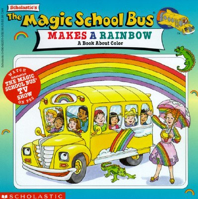 The Magic School Bus Makes a Rainbow: A Book about Color (Magic School ...