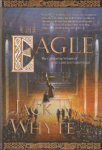 Eagle, The – The Concluding Volume of The Camulod Chronicles: Jack ...
