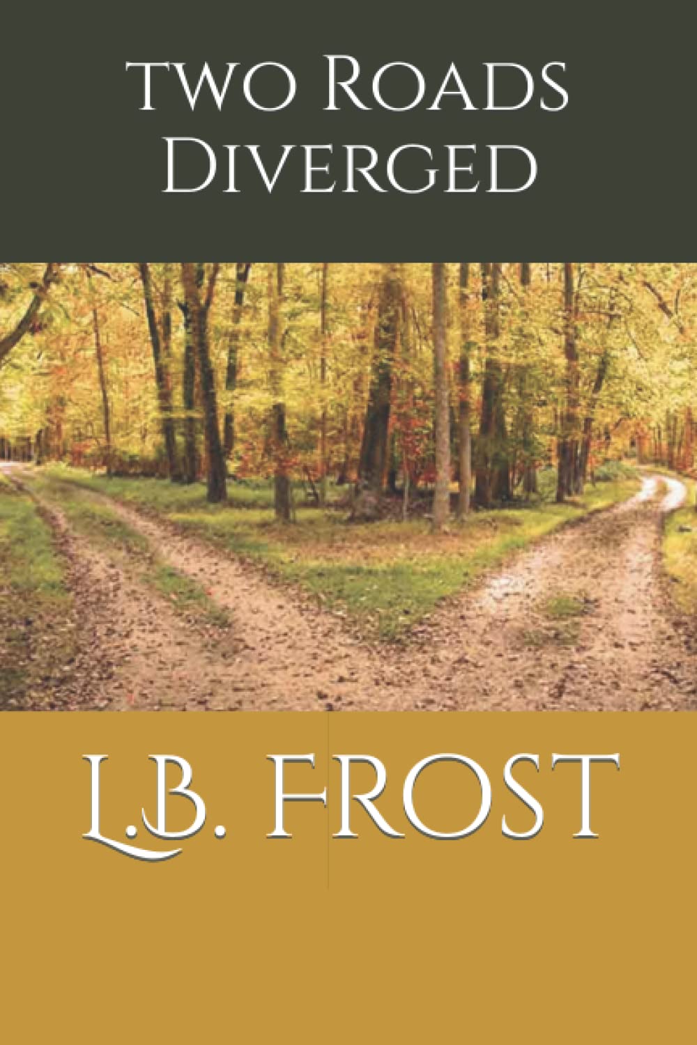 Two Roads Diverged Robert Frost: “Two Roads Diverged In A Wood, And