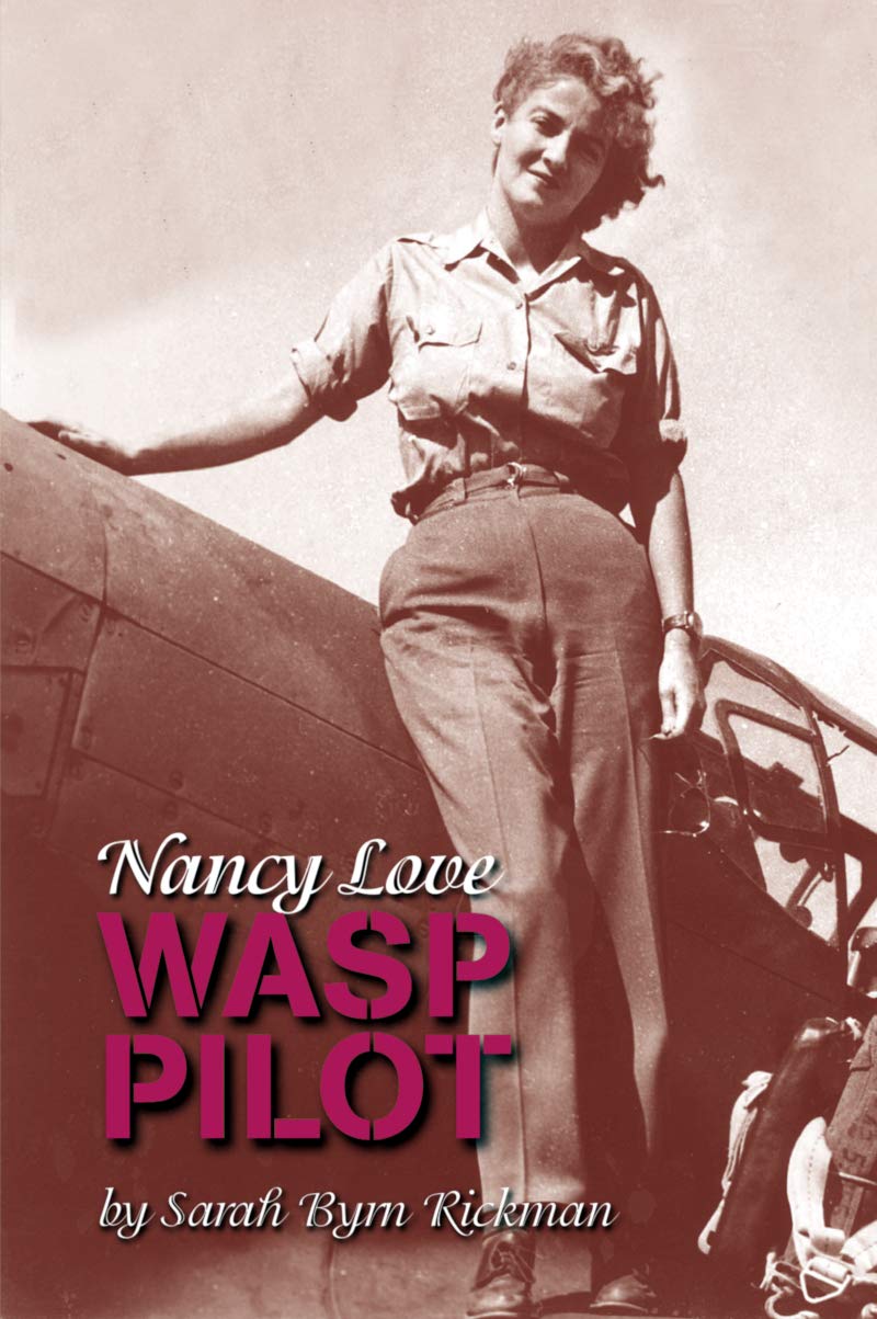 Amazon.com: Nancy Love: Wasp Pilot: 9780865412552: Rickman, Sarah Byrn ...