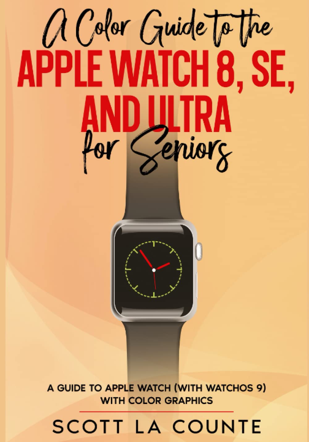 A Color Guide to the Apple Watch Series 8, SE and Ultra For Seniors: A ...