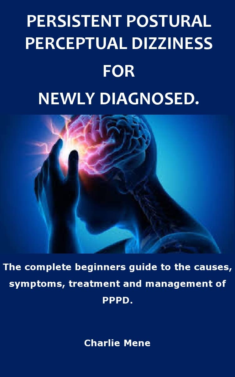 Buy PERSISTENT POSTURAL PERCEPTUAL DIZZINESS FOR NEWLY DIAGNOSED.: The ...