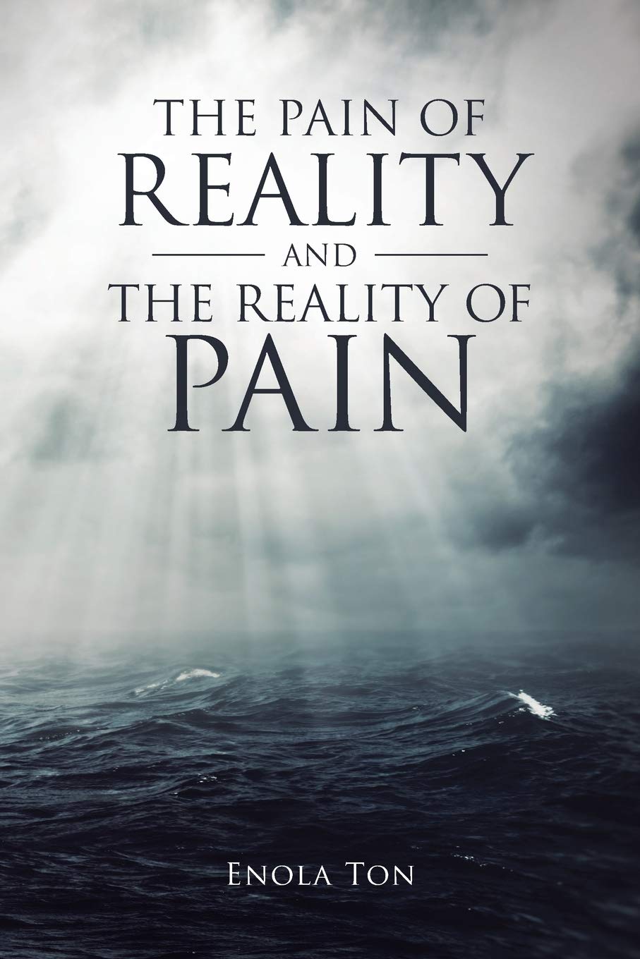 The Pain of Reality and the Reality of Pain: Ton, Enola: 9781512763485 ...