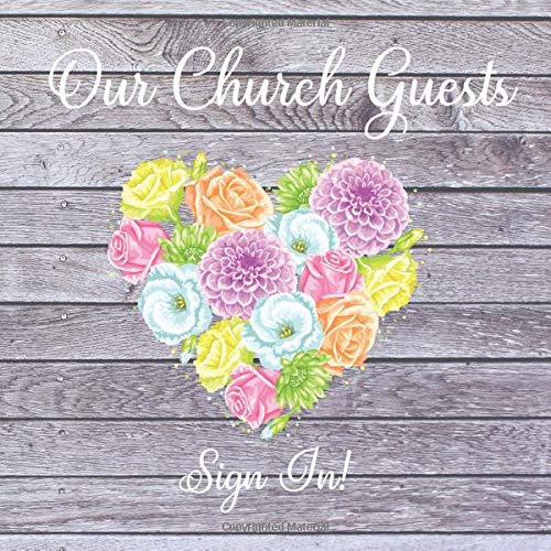 Our Church Guests Sign In!: Church Visitors Guest Book For Welcoming ...