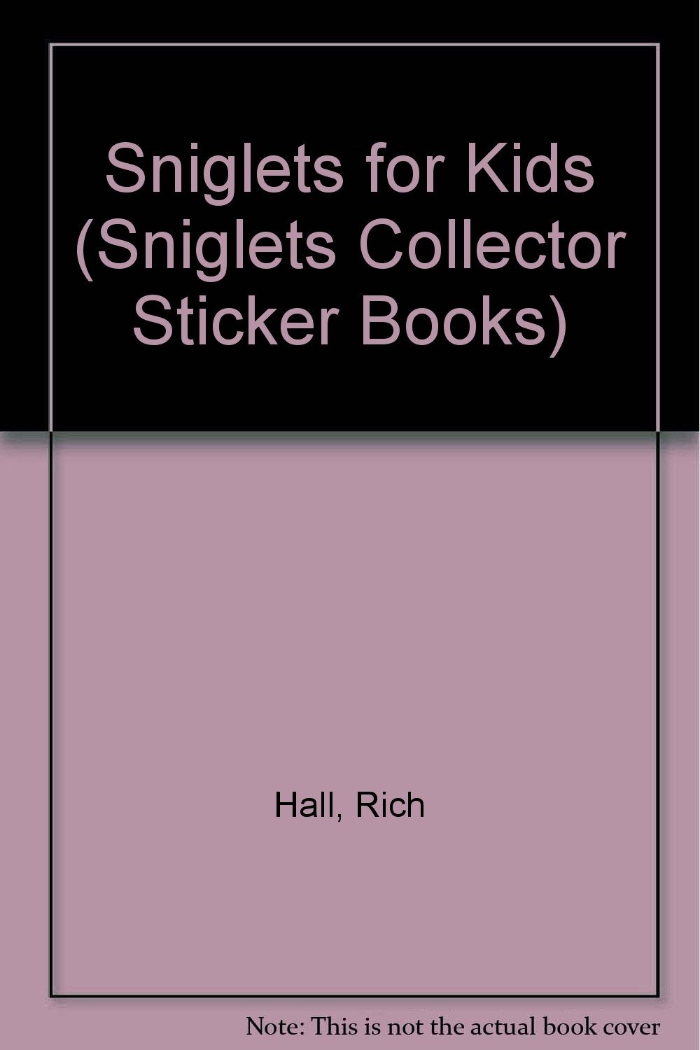Sniglets for Kids (Sniglets Collector Sticker Books): Hall, Rich ...