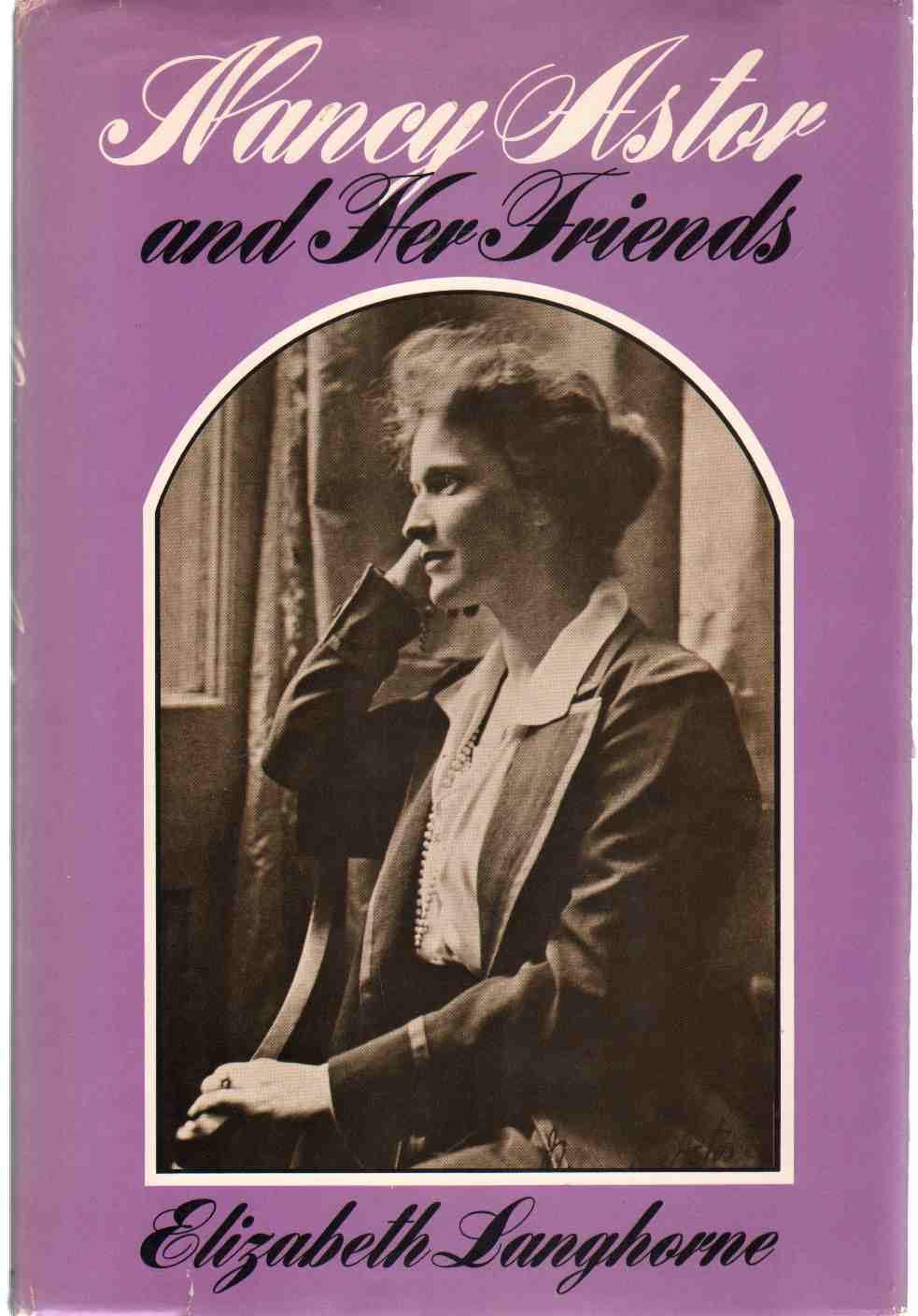 Nancy Astor and Her Friends: Langhorne, Elizabeth, Illustrated by Ill ...