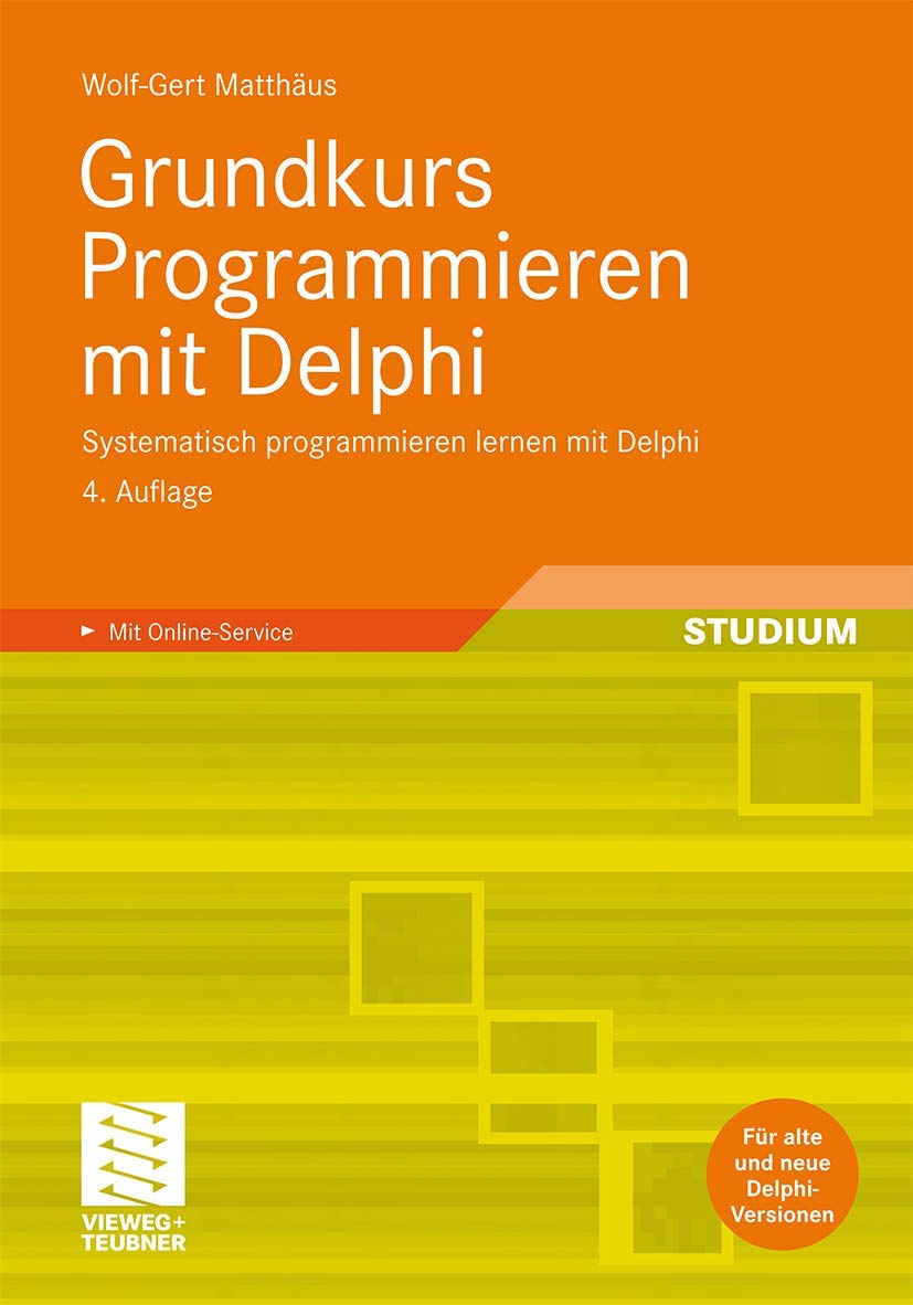Grundkurs Programmieren mit Delphi: Systematisch programmieren lernen ...