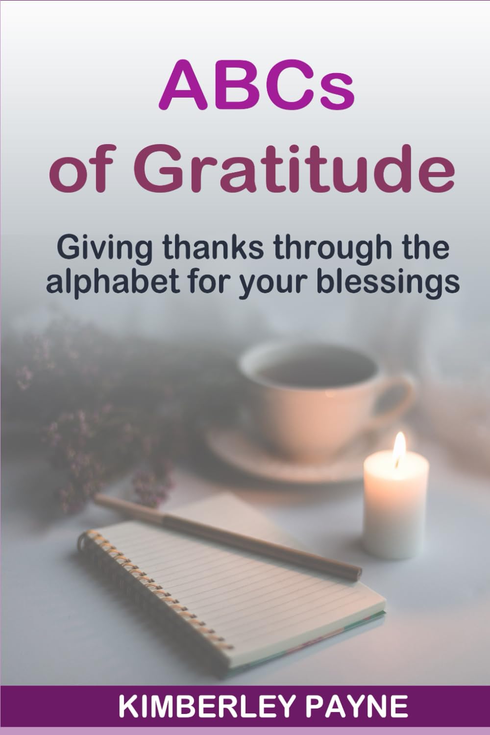 Abcs of Gratitude: Giving Thanks Through the Alphabet for Your ...