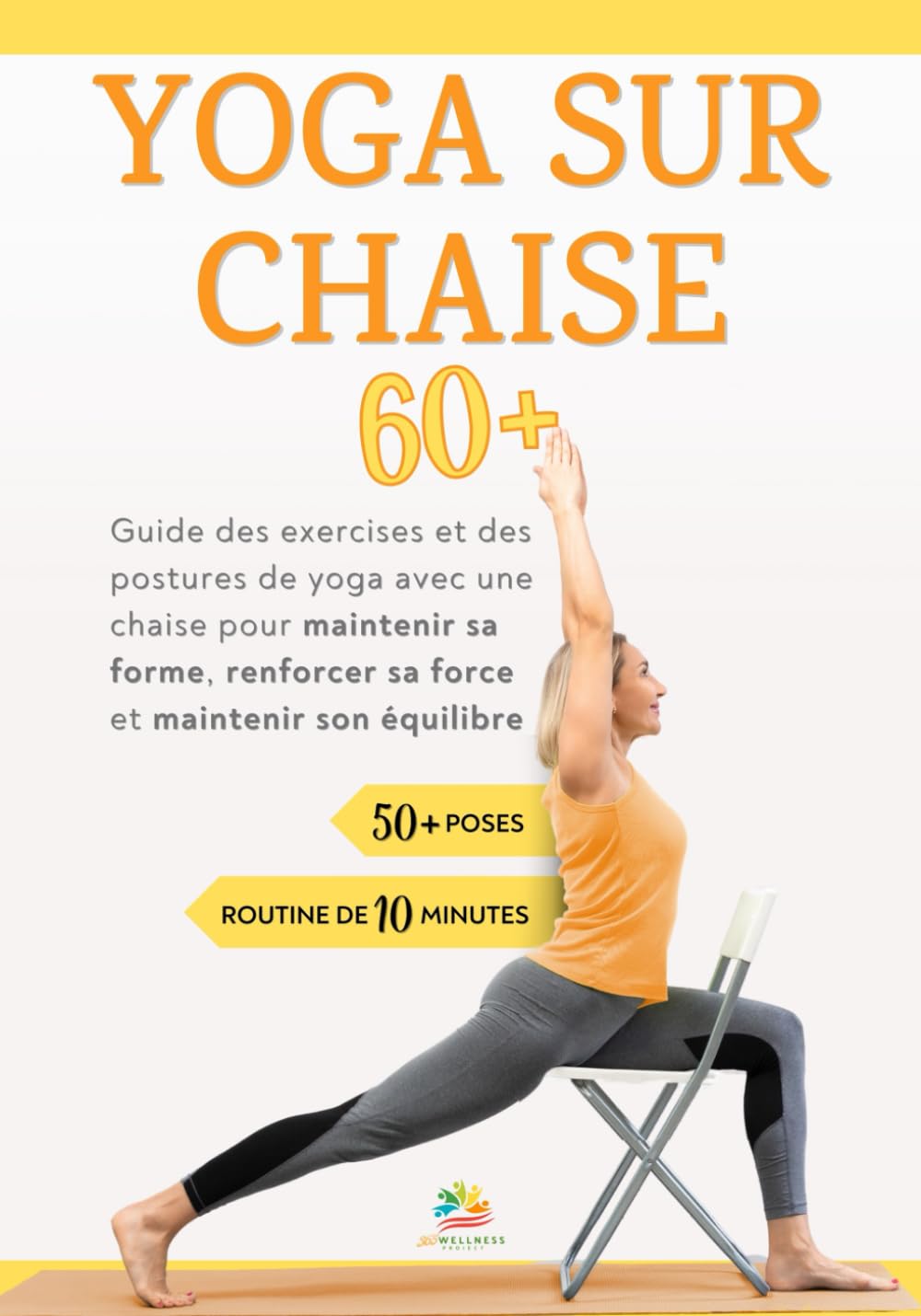 YOGA SUR CHAISE 60+: Guide des exercices et des postures de yoga avec ...