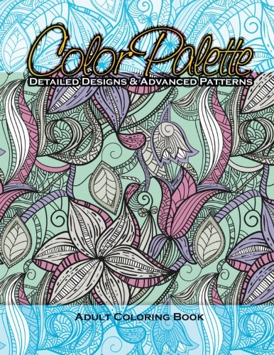 Color Palette Detailed Designs & Advanced Patterns Adult Coloring Book ...