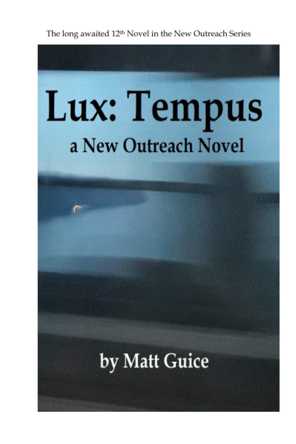Amazon.com: Lux: Tempus: A New Outreach Novel: 9781980421108: Guice ...