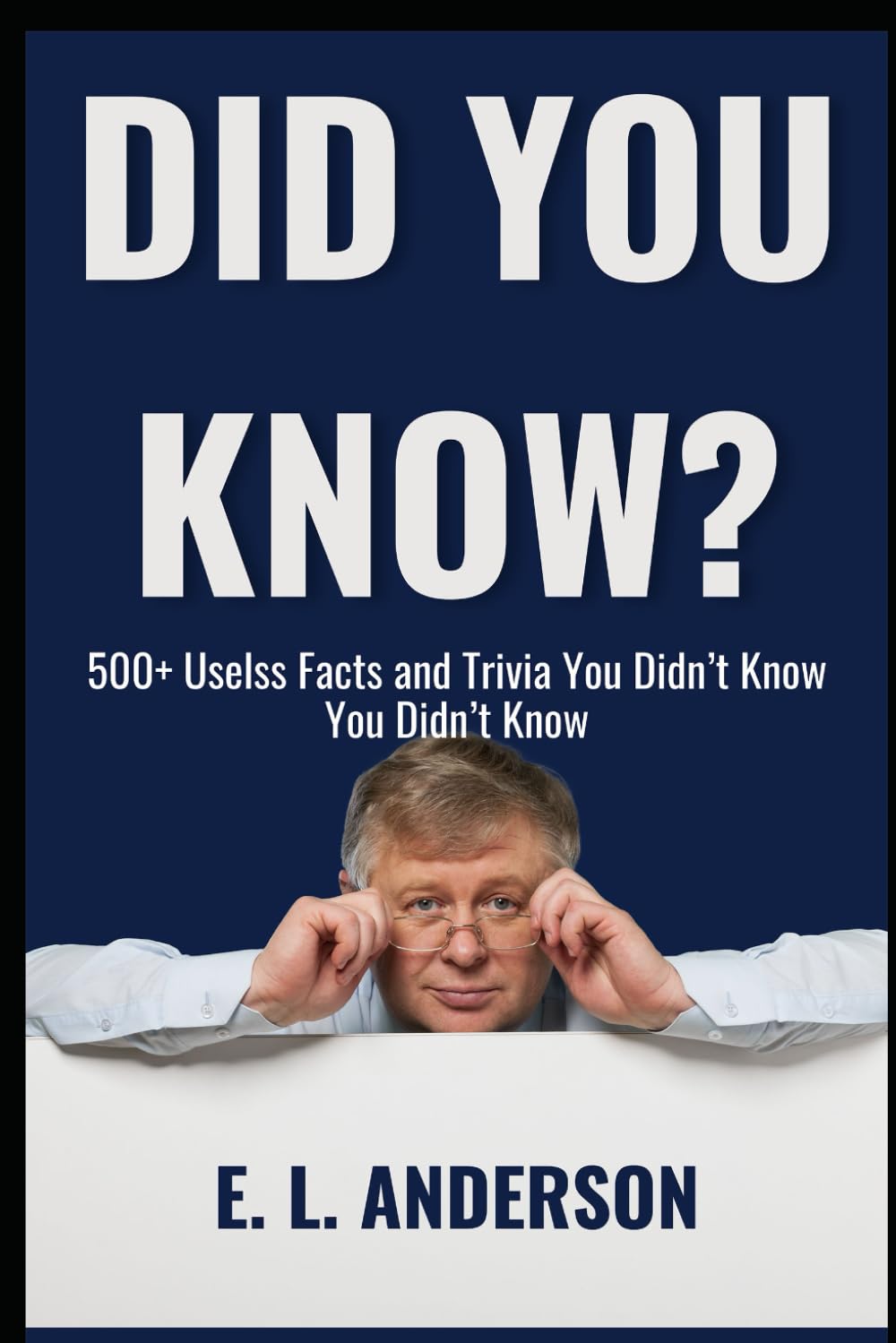 Did You Know?: 500+ Things You Didn't Know You Didn't Know: Anderson, E ...