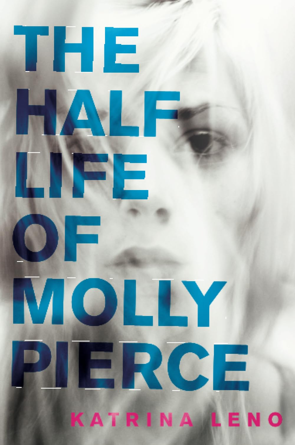 Amazon.com: The Half Life of Molly Pierce: 9780062231185: Leno, Katrina ...
