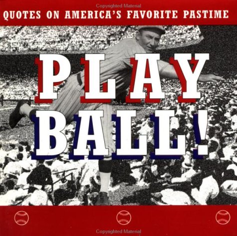 Play Ball!: Quotes on America's Favorite Pastime: Ariel Books ...