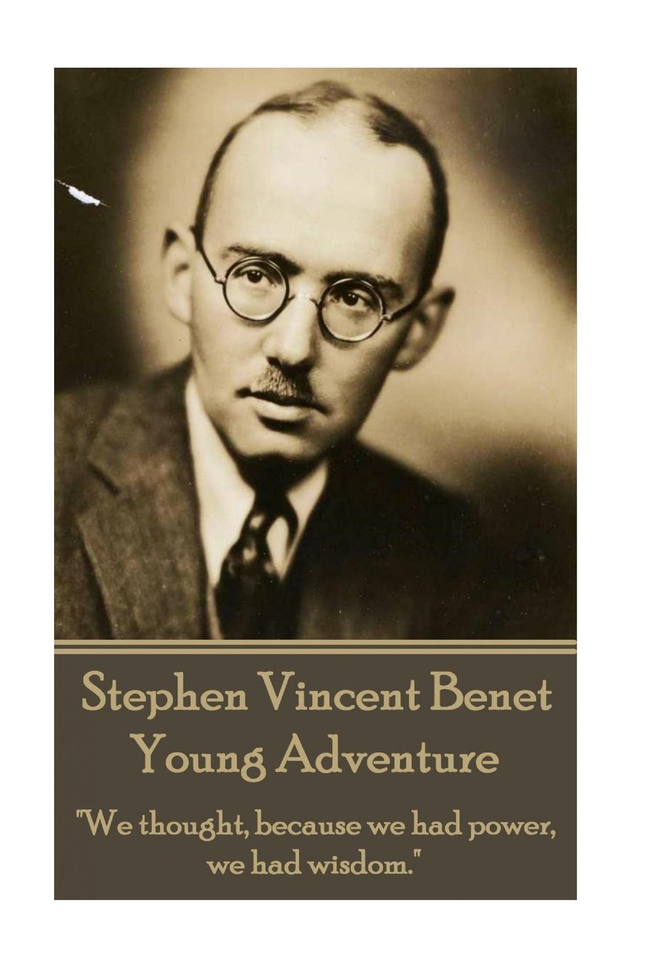 The Poetry of Stephen Vincent Benet - Young Adventure: "We thought ...