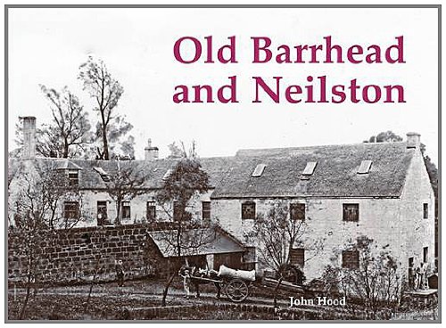 Old Barrhead & Neilston : Hood, John: Amazon.co.uk: Books