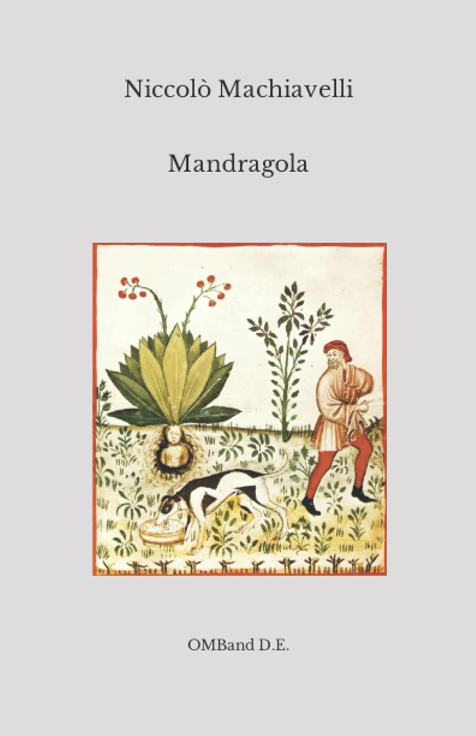 Mandragola: (Edizione Integrale) : Machiavelli, Niccolò: Amazon.it: Libri