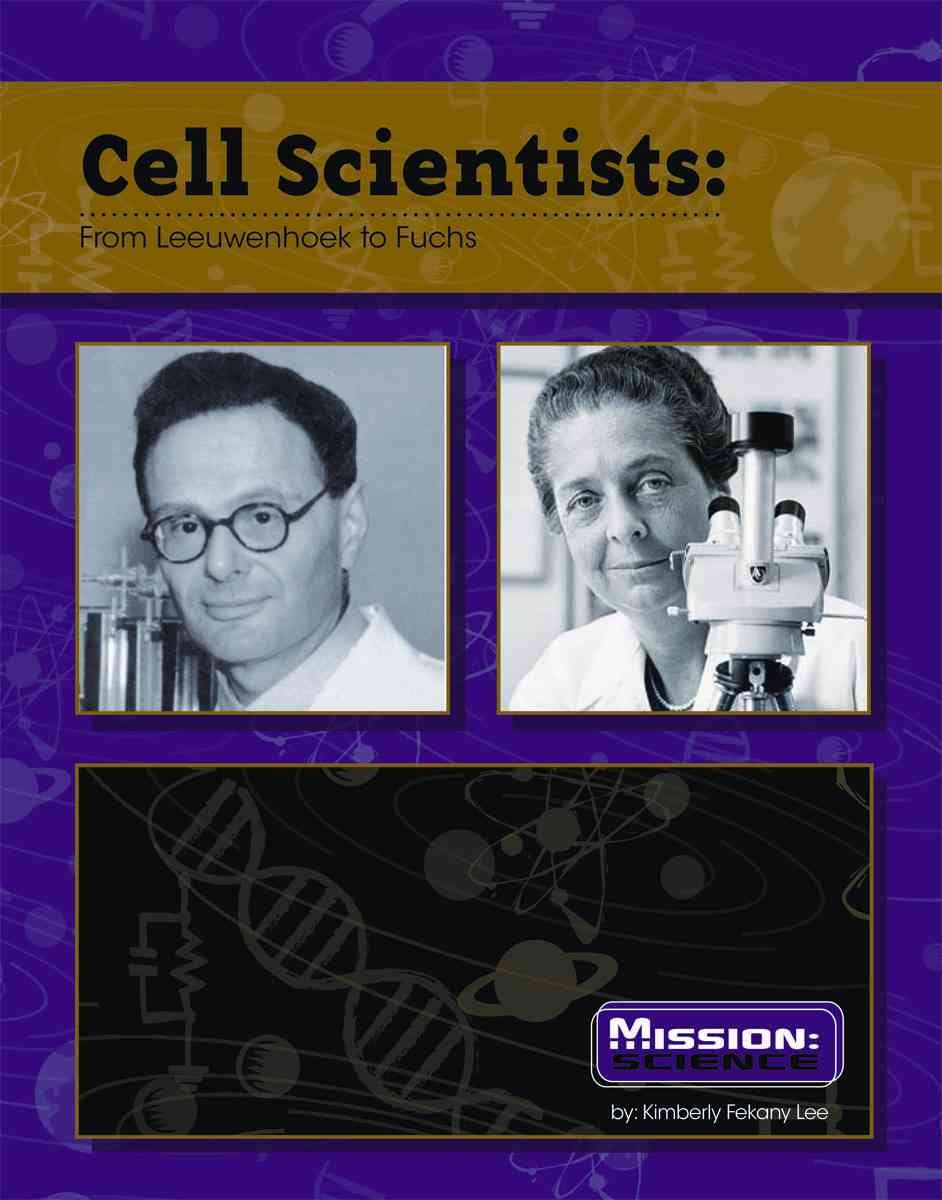 Cell Scientists: From Leeuwenhoek to Fuchs (Mission: Science): Fekany ...