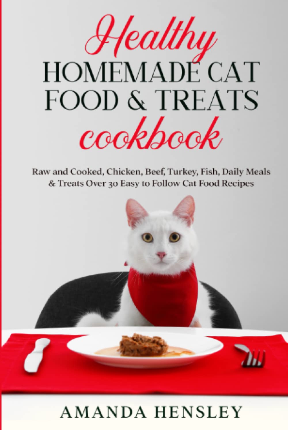 Healthy Homemade Cat food & Treats Cookbook: Raw and Cooked, Chicken ...