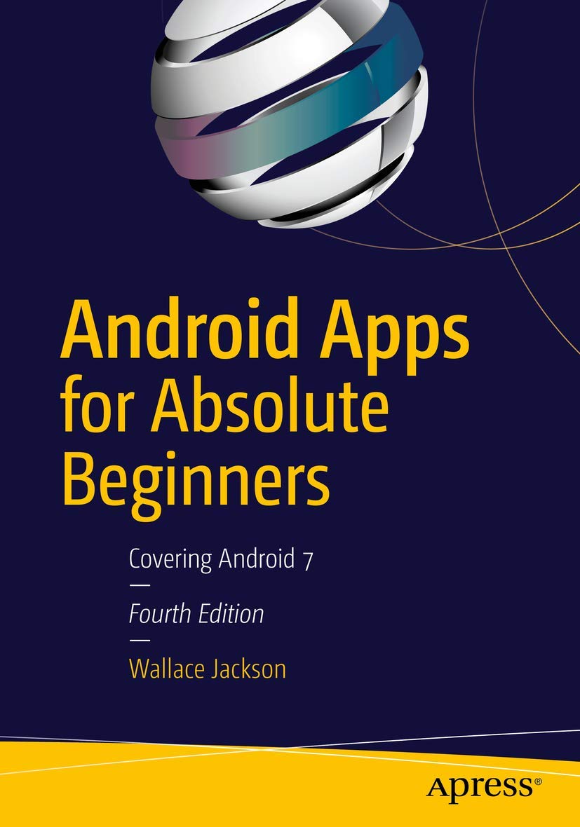 Android Apps for Absolute Beginners: Covering Android 7: Jackson ...
