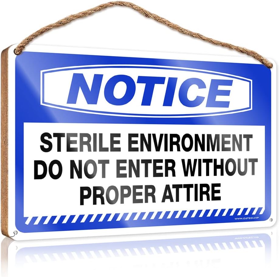 Funny Home Decor Signs Notice Sterile Environment Do Not Enter Without ...