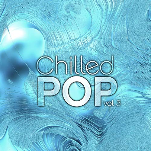 Amazon MusicでVARIOUS ARTISTSのChilled Pop, Vol. 3を再生する