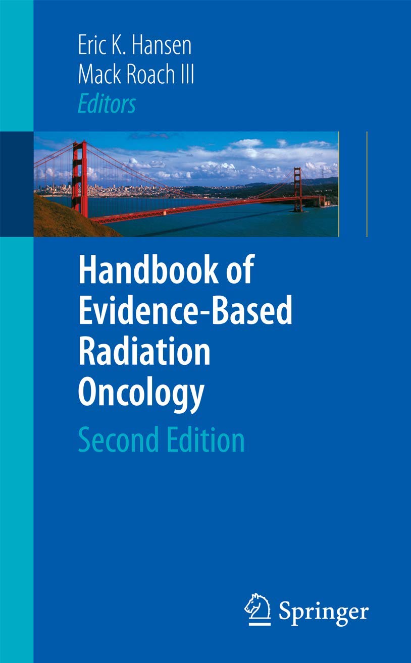 Handbook of Evidence-Based Radiation Oncology: Hansen, Eric, Roach III ...