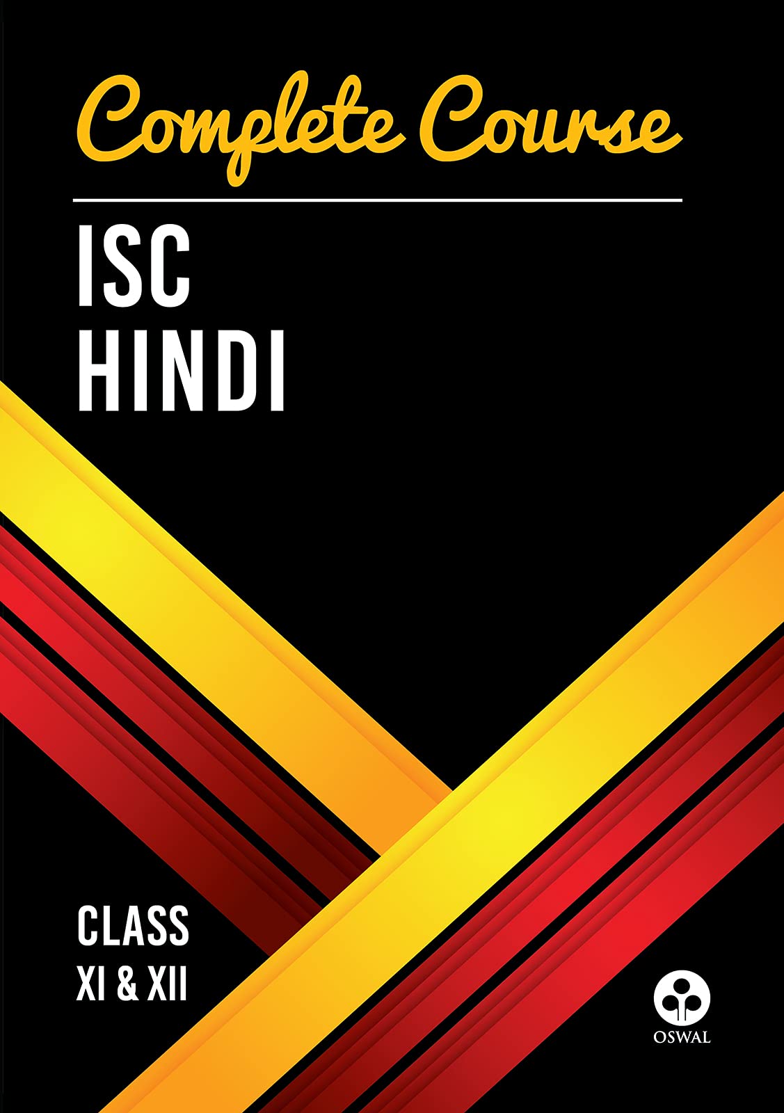 Complete Course Hindi: ISC Class 11 & 12 Guide Book : Oswal Publishers, B. R. Sharma, Dr. Alok ...