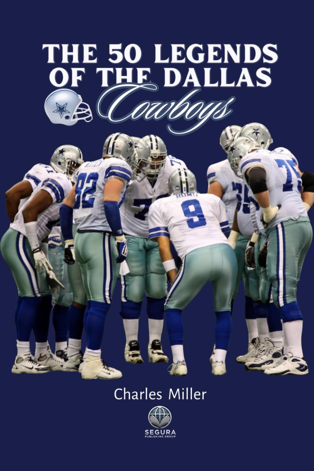 The 50 Legends of the Dallas Cawboys: Miller, Charles: 9798304556873 ...